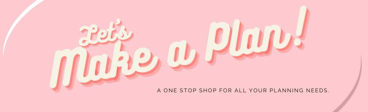 Let’s Start Planning! - Let's Make a Plan!